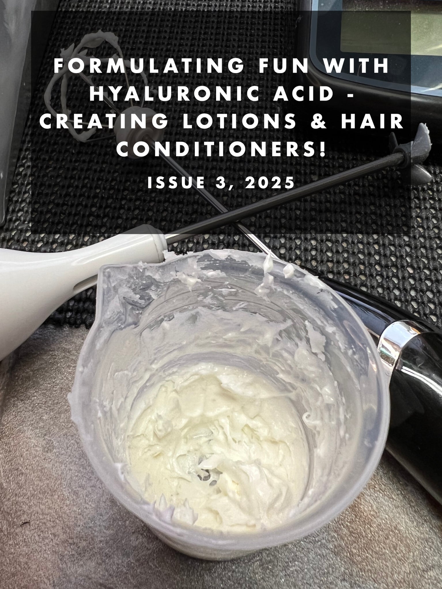 Formulating fun with hyaluronic acid: Creating lotions & hair conditio